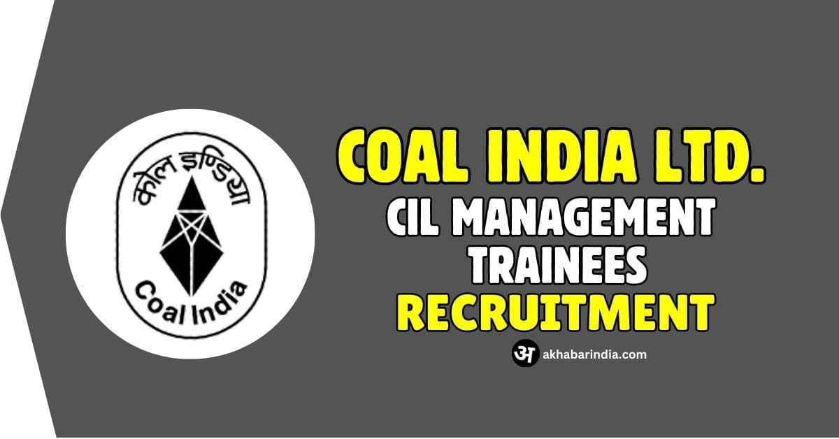 Coal India MT Vacancy 2024: Know Eligibility, Age Limit, Qualification- Apply Now - Akhabar India